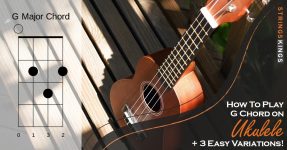 How To Play G Chord on Ukulele + 3 Easy Variations!