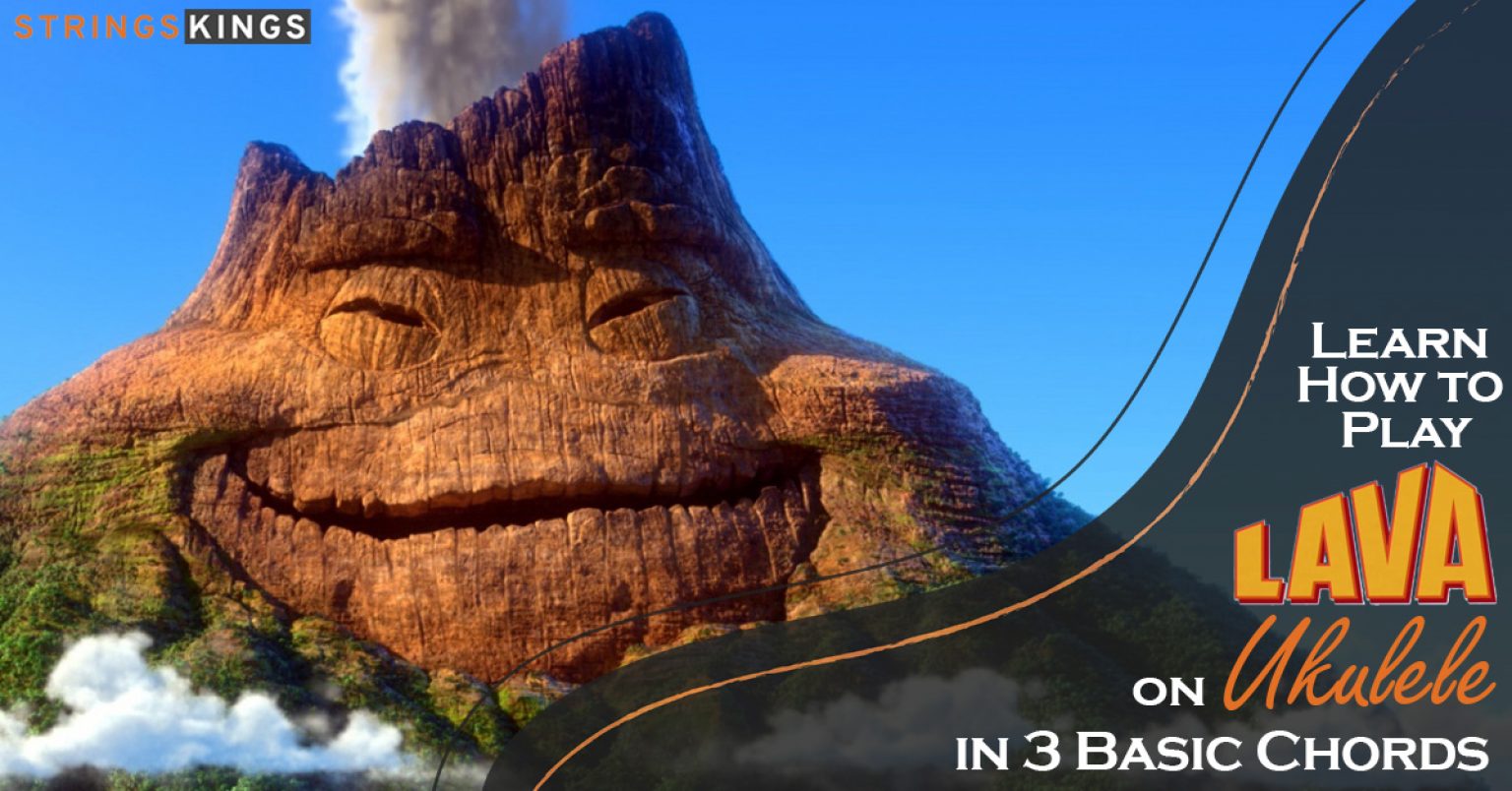 Learn How to Play Lava on Ukulele in 3 Basic Chords - Strings Kings