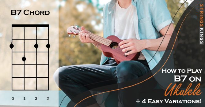 How to Play B7 on Ukulele + 4 Easy Variations! - Strings Kings