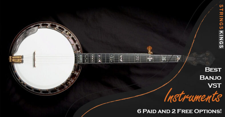 Best Banjo VST Instruments: 6 Paid & 2 Free Options! (2023)
